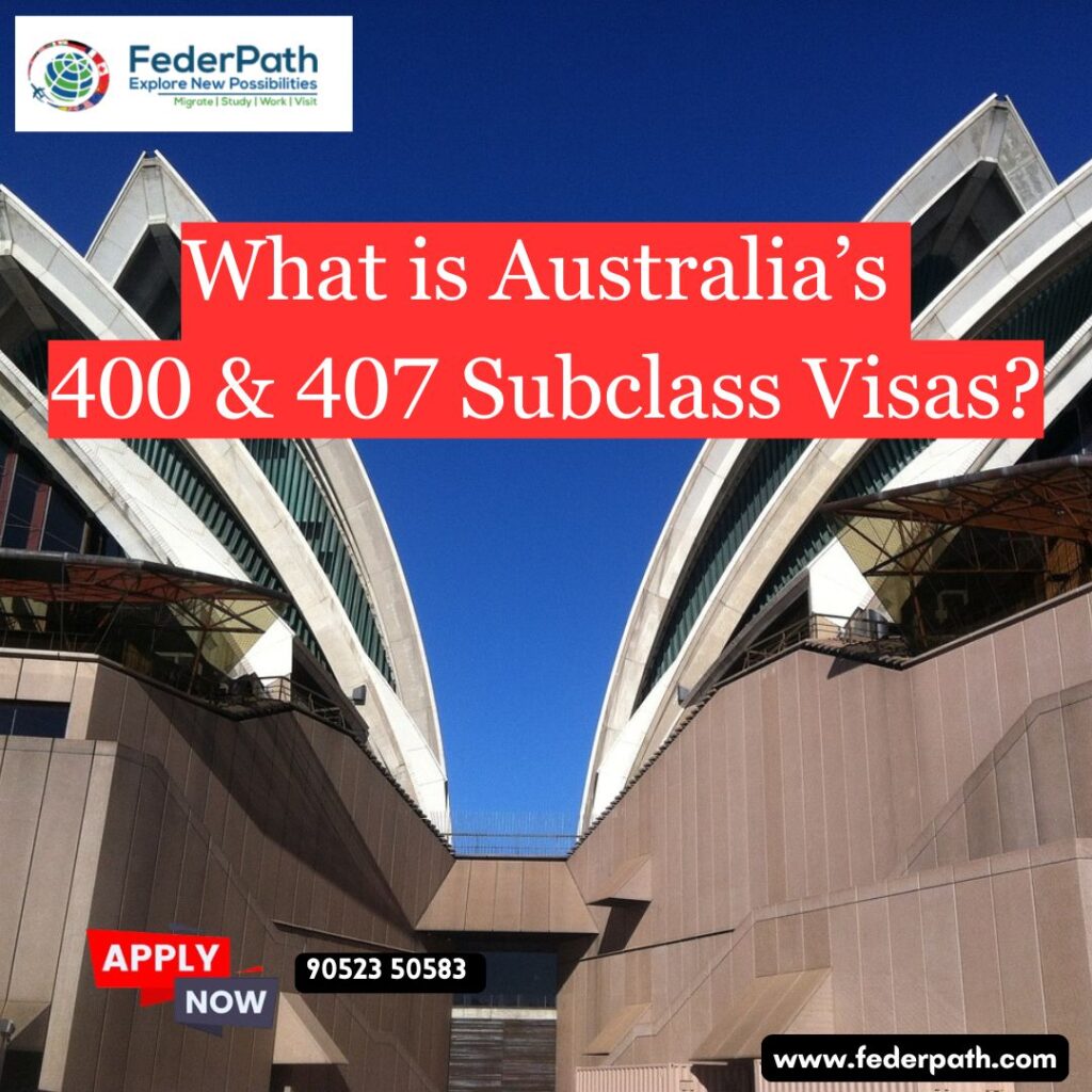What is Australia’s 400 and 407 Subclass Visas?